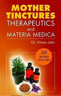 Mother Tinctures- Therapeutic and Materia Medica – AYUSH Upchar